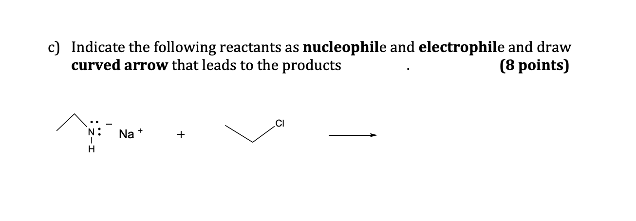 Solved c) ﻿Indicate the following reactants as nucleophile | Chegg.com