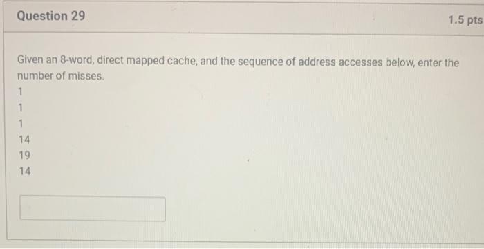 Solved Given an 8-word, direct mapped cache, and the | Chegg.com