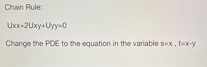 Solved Chain Rule: Uxx+2Uxy+Uyy=0 Change the PDE to the | Chegg.com