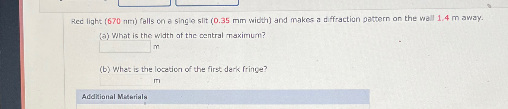 Solved Red light (670nm) ﻿falls on a single slit width) | Chegg.com