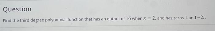 Solved Question Find the third degree polynomial function | Chegg.com