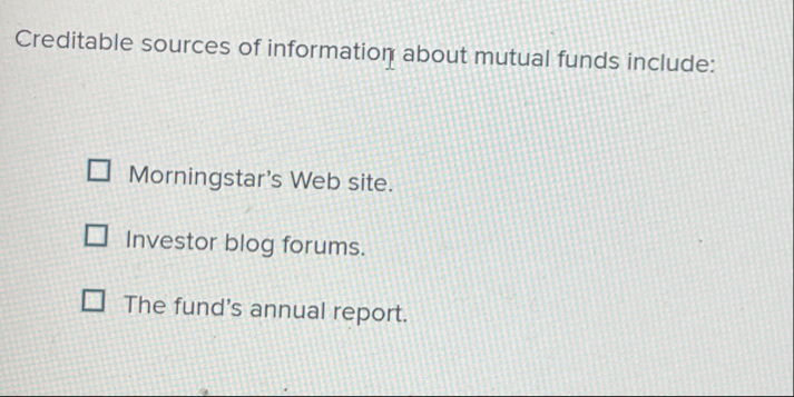 Solved Creditable sources of information about mutual funds | Chegg.com
