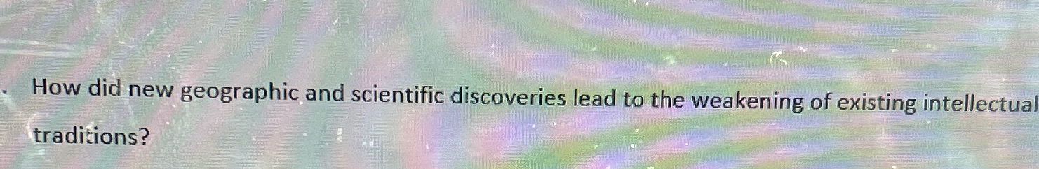 Solved How did new geographic and scientific discoveries | Chegg.com