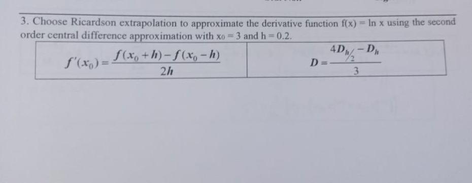 Solved 3. Choose Ricardson extrapolation to approximate the | Chegg.com