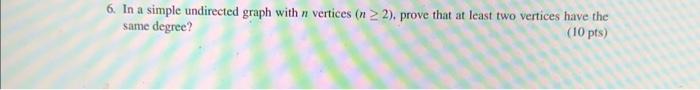 Solved 6. In a simple undirected graph with n vertices | Chegg.com