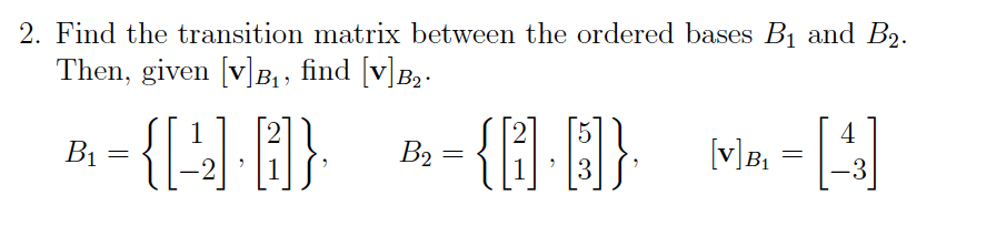 Solved Find the transition matrix between the ordered bases | Chegg.com