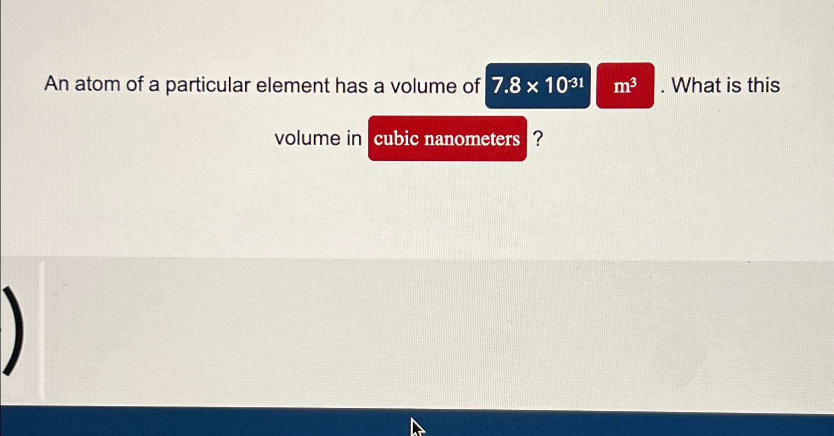 Solved An atom of a particular element has a volume ofm3. | Chegg.com