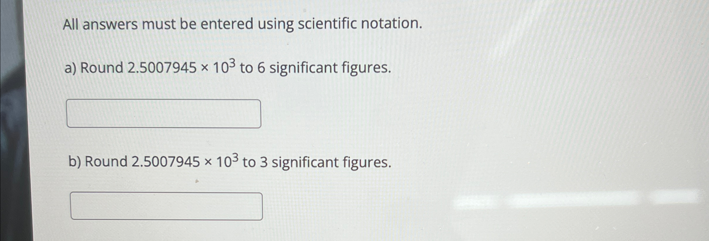 Solved All answers must be entered using scientific | Chegg.com