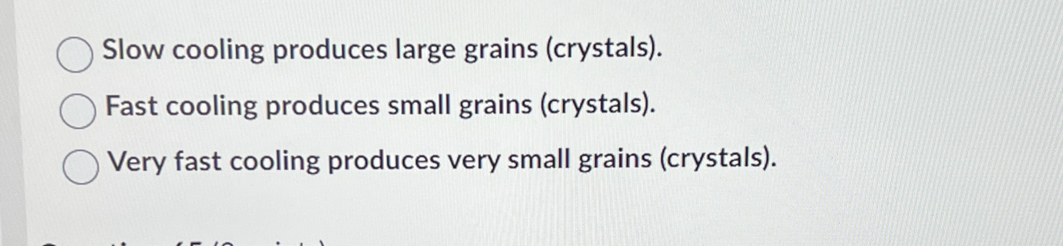 Solved ﻿Slow cooling produces large grains (crystals).Fast | Chegg.com