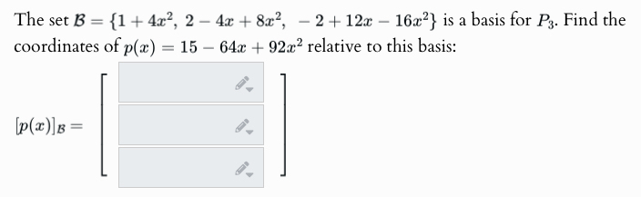 Solved The set B={1+4x2,2-4x+8x2,-2+12x-16x2} ﻿is a basis | Chegg.com