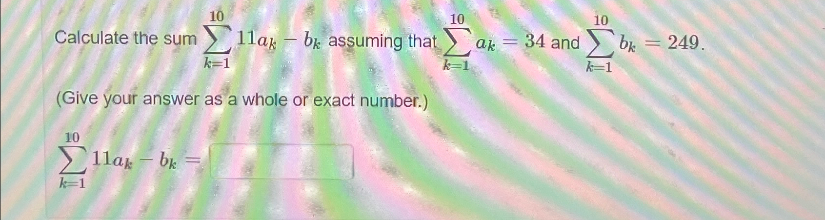 Solved Calculate the sum ∑k=11011ak-bk ﻿assuming that | Chegg.com