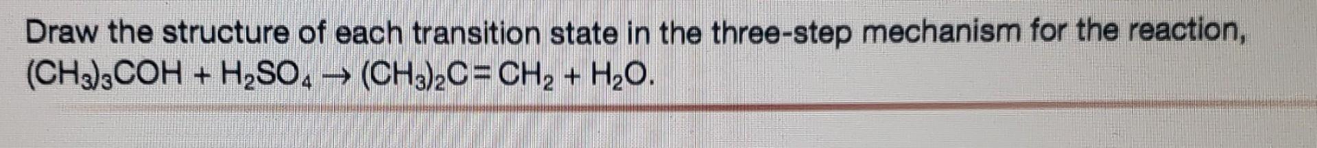 Solved Draw the structure of each transition state in the | Chegg.com