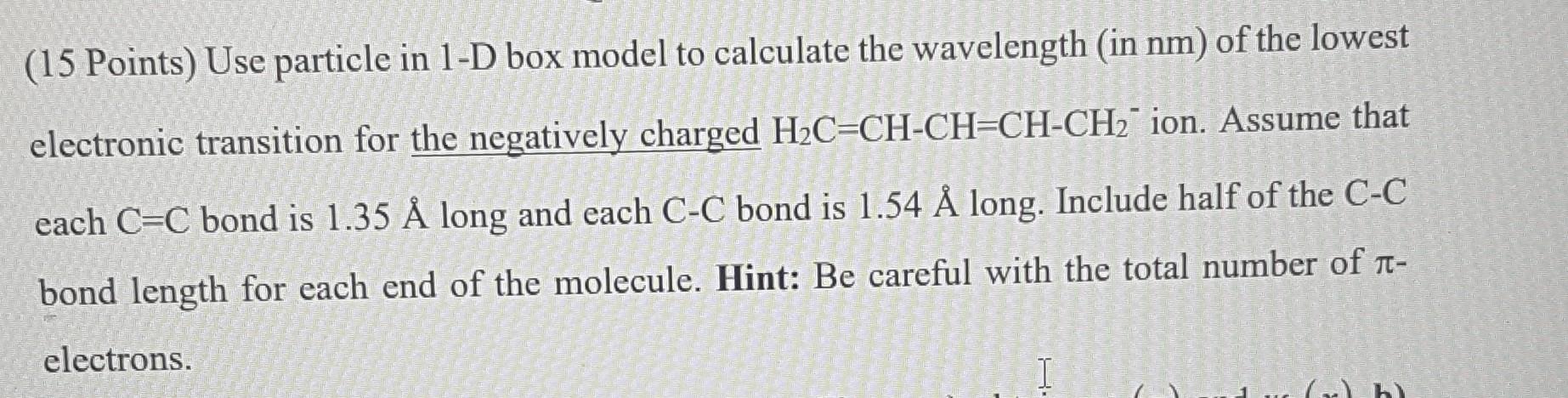 Solved 1. (15 Points) Use particle in 1-D box model to | Chegg.com