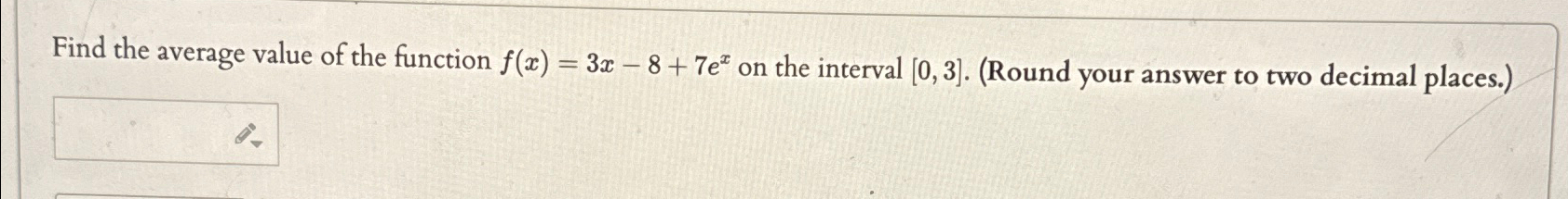 Solved Find the average value of the function f(x)=3x-8+7ex | Chegg.com