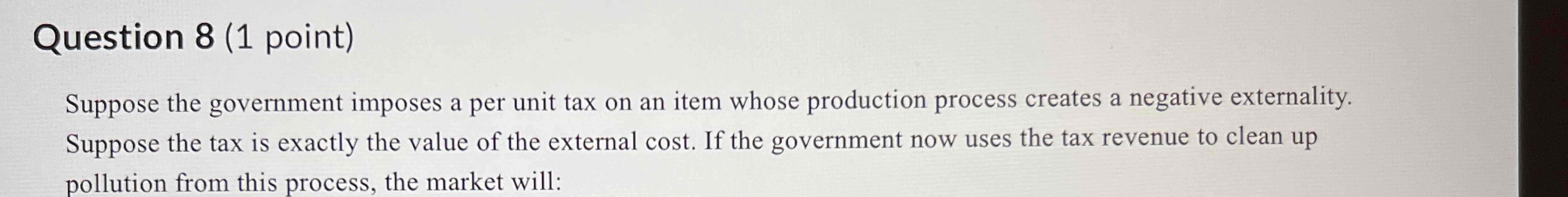 Solved Question 8 (1 ﻿point)Suppose the government imposes a | Chegg.com