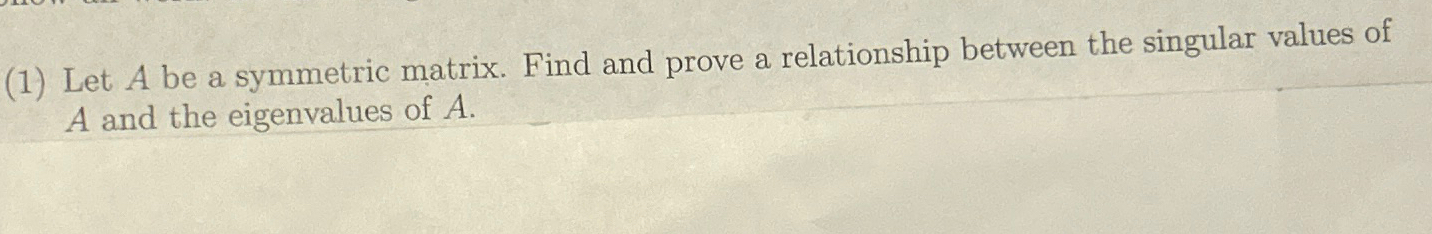 Solved (1) ﻿Let A ﻿be a symmetric matrix. Find and prove a | Chegg.com
