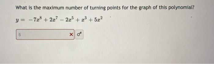 Solved What is the maximum number of turning points for the | Chegg.com