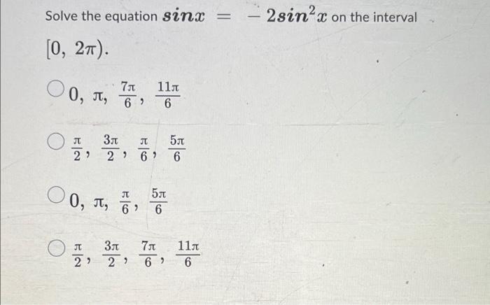 Solved Solve the equation sinx=−2sin2x on the interval | Chegg.com