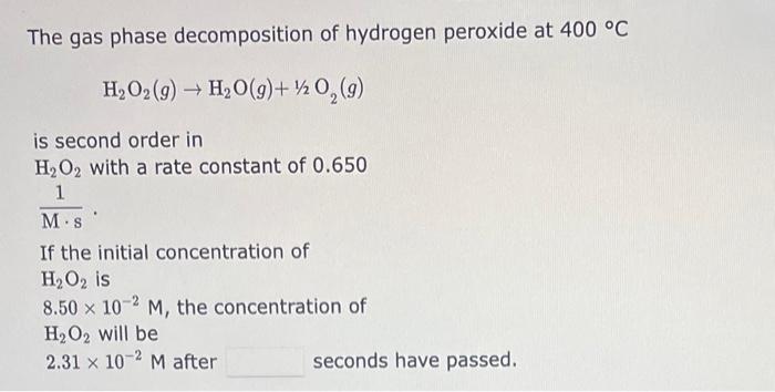 Solved The gas phase decomposition of hydrogen peroxide at | Chegg.com