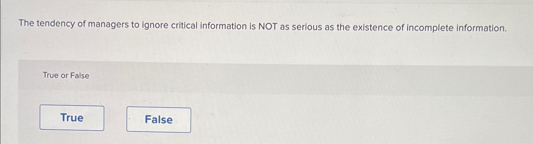 Solved The tendency of managers to ignore critical | Chegg.com