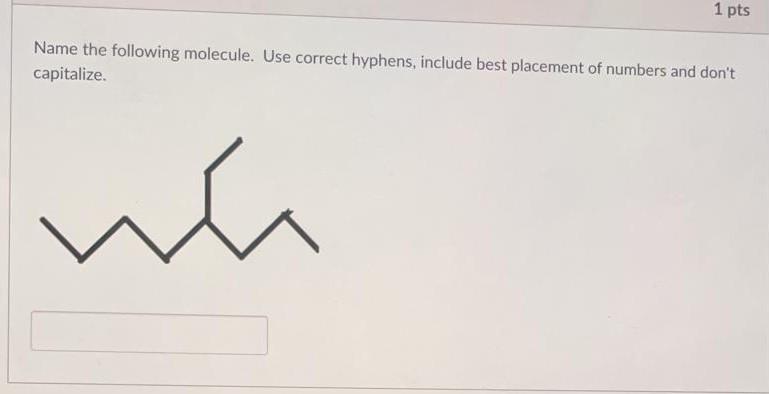 Solved 1 pts Name the following molecule. Use correct | Chegg.com