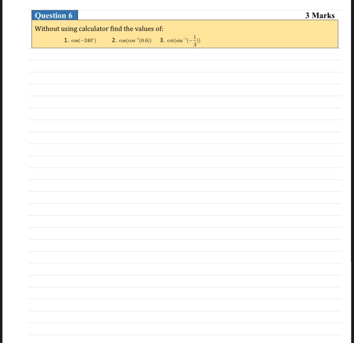 Solved 3 Marks Question 6 Without using calculator find the | Chegg.com