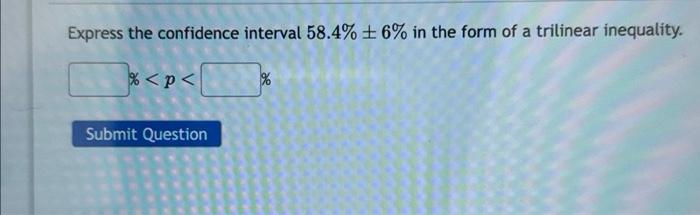 Solved Express the confidence interval 58.4%±6% in the form | Chegg.com