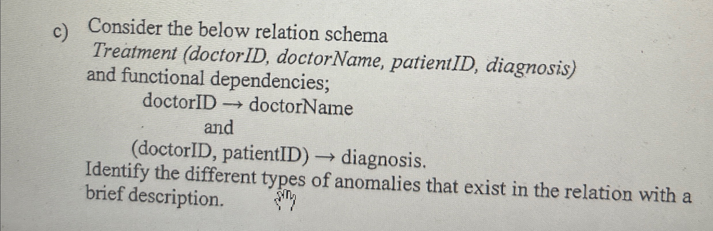 Solved c) ﻿Consider the below relation schemaTreatment | Chegg.com