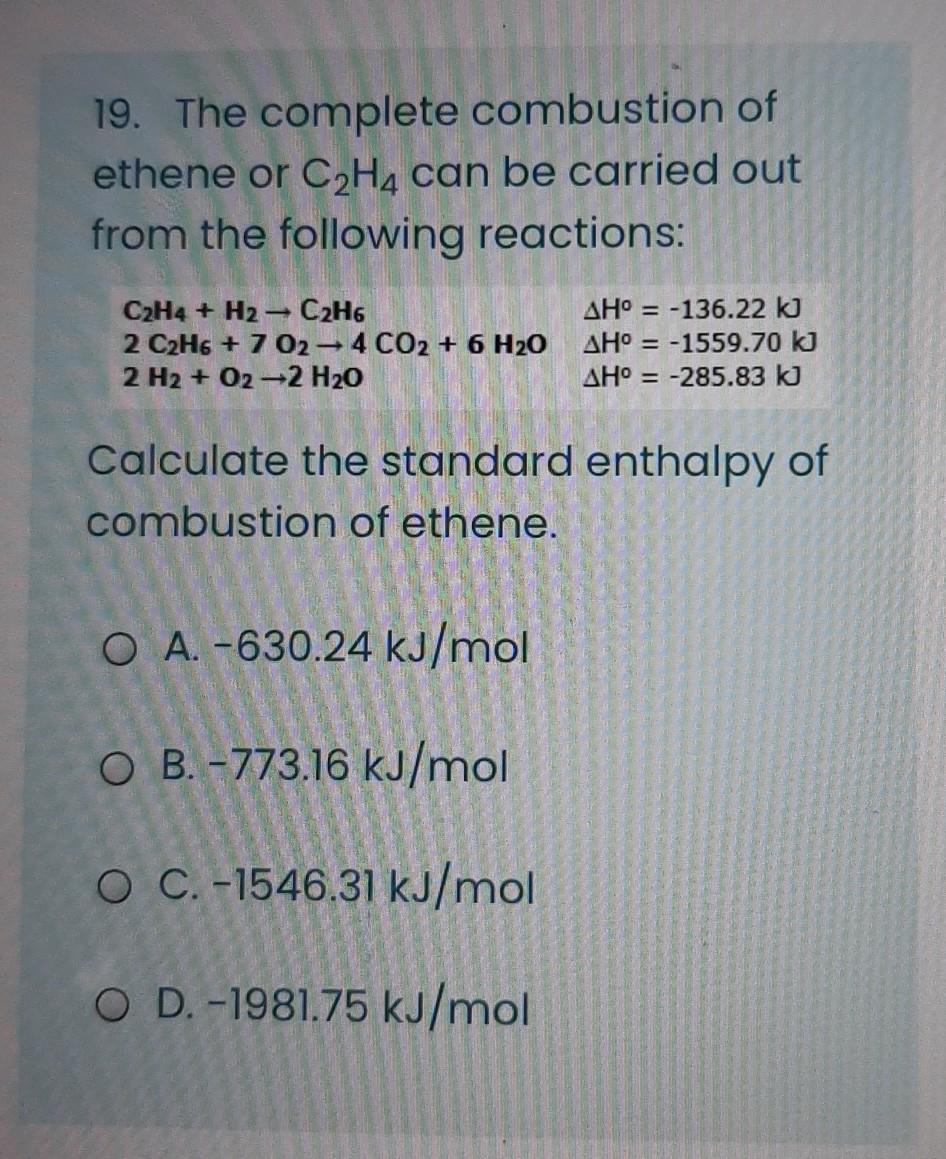 Solved 19. The complete combustion of ethene or C He can be | Chegg.com