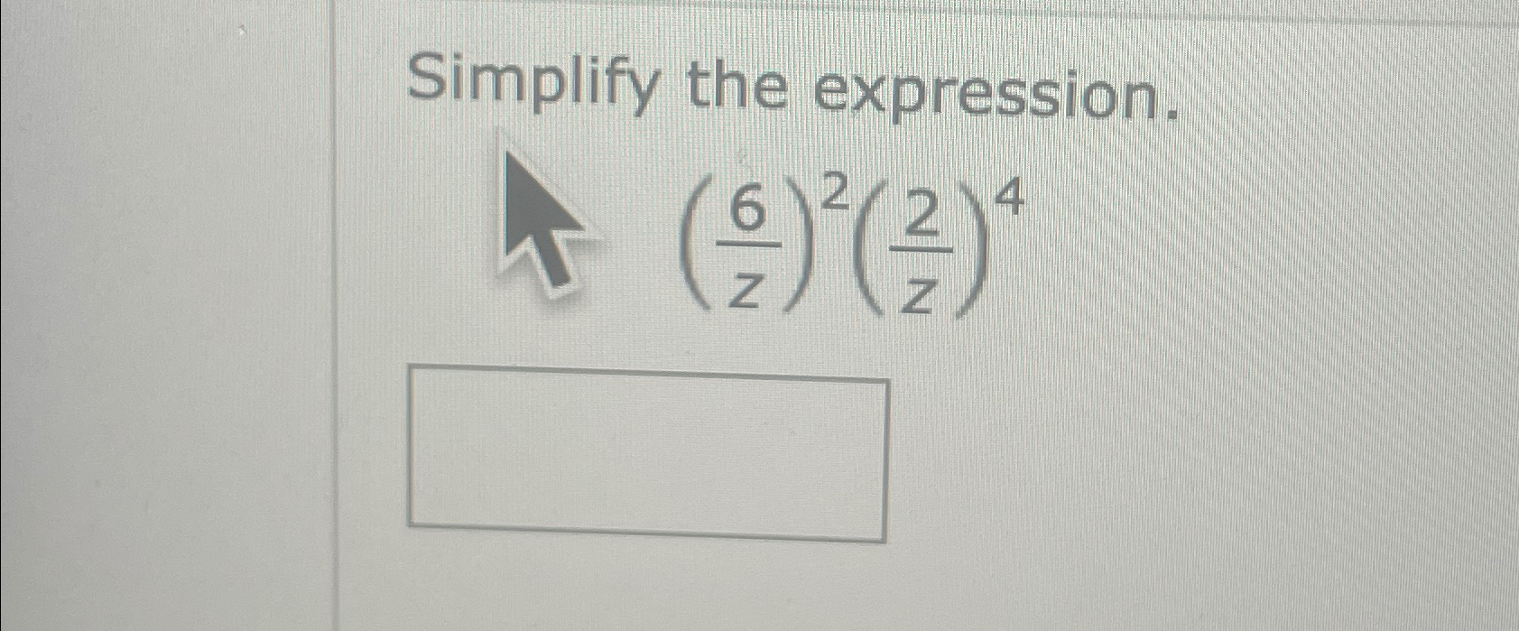 Solved Simplify the expression.15(6z)2(2z)4 | Chegg.com