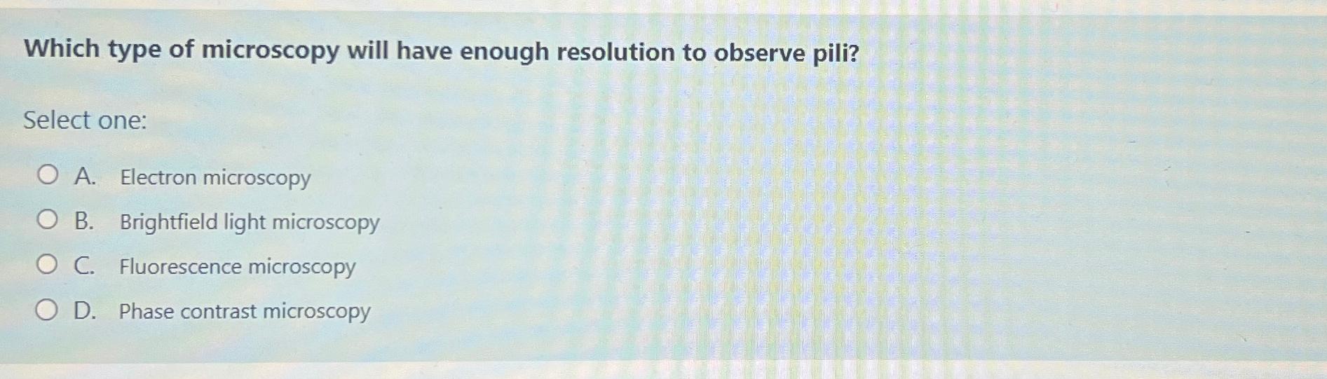 Solved Which type of microscopy will have enough resolution | Chegg.com