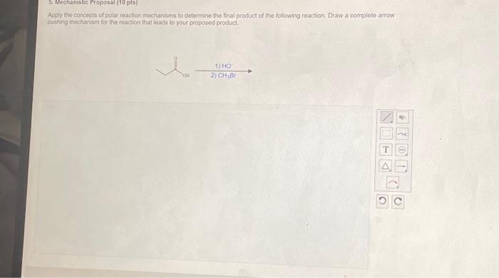 Solved 5. Mechanistic Proposal (10 pts) Apply the concepts | Chegg.com