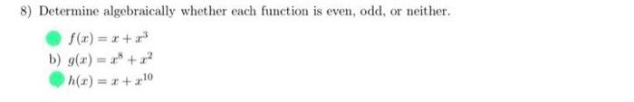Solved 8) Determine algebraically whether each function is | Chegg.com