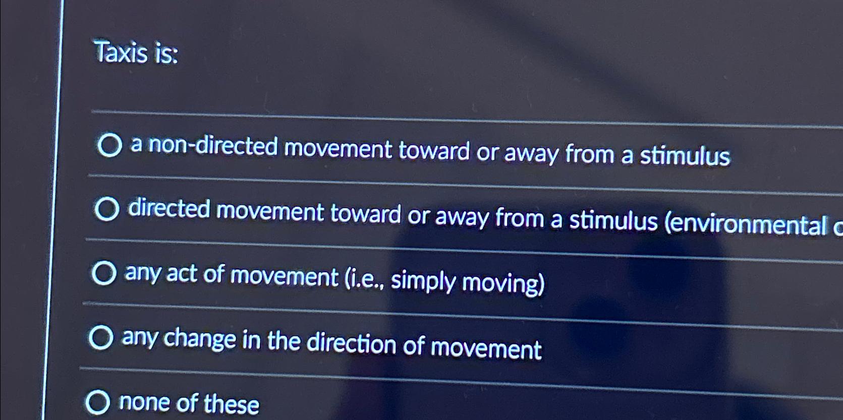 Solved Taxis is:a non-directed movement toward or away from | Chegg.com