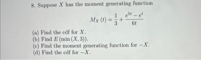 Solved 8. Suppose X has the moment generating function | Chegg.com