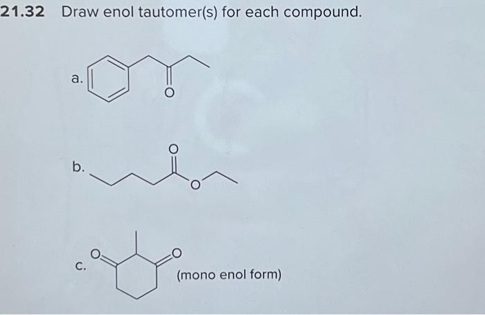 Solved 21.32 Draw enol tautomer(s) for each compound. a. b. | Chegg.com