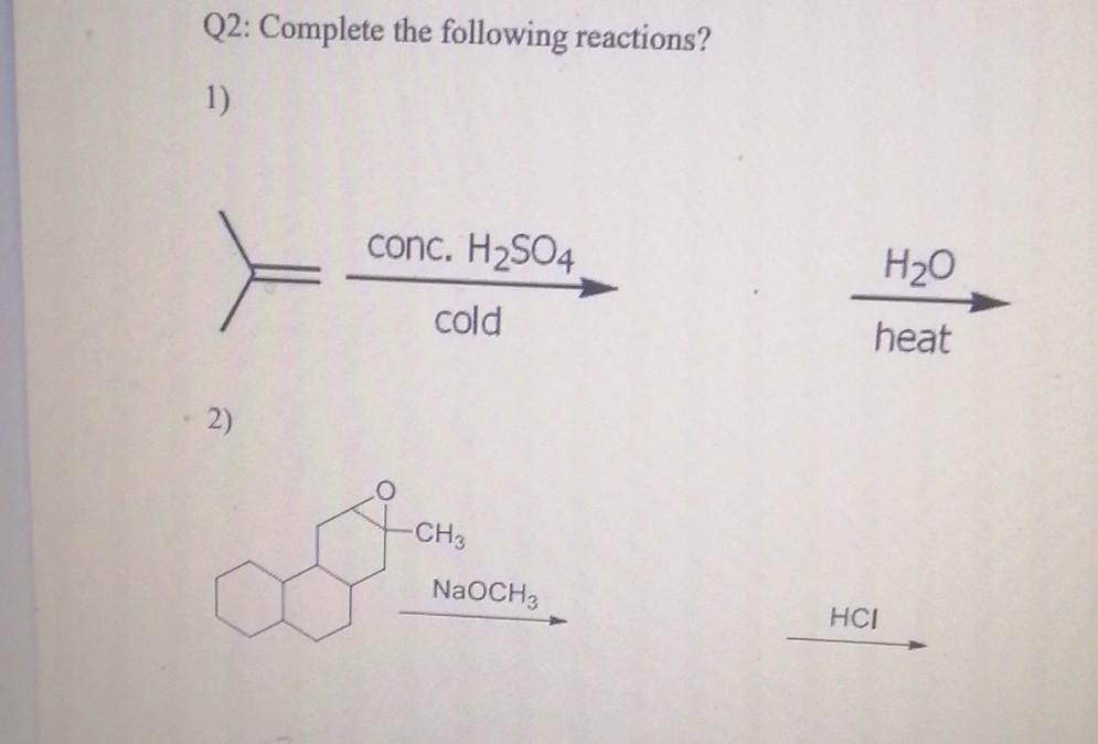 Solved Q2: Complete the following reactions? 1) conc. H2SO4 | Chegg.com