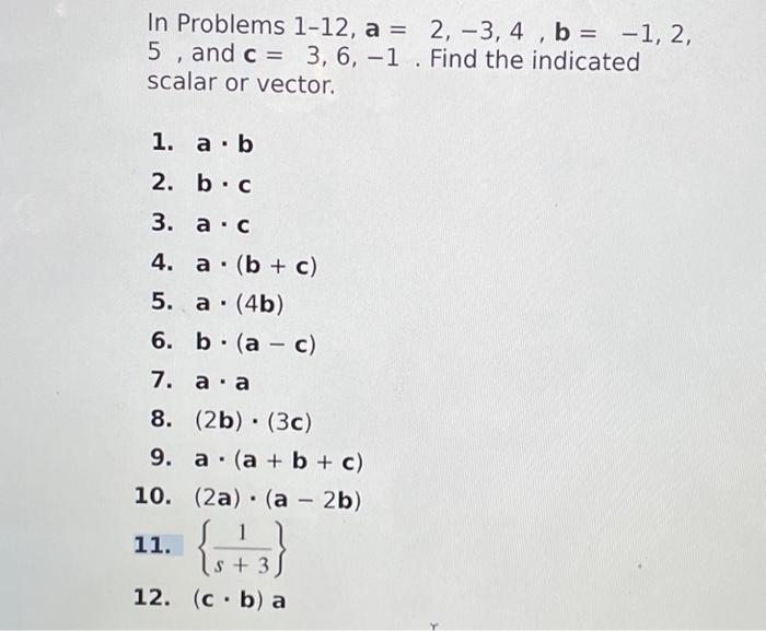 Solved In Problems 1-12, a=2,−3,4,b=−1,2, 5, and c=3,6,−1. | Chegg.com