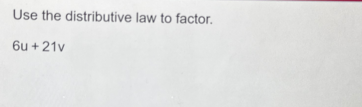 Solved Use the distributive law to factor.6u+21v | Chegg.com