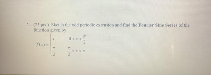 Solved 2. (25 pts.) Sketch the odd periodic extension and | Chegg.com