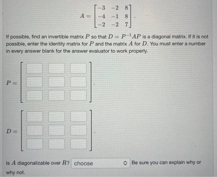 Solved A=⎣⎡−3−4−2−2−1−2887⎦⎤ If possible, find an invertible | Chegg.com
