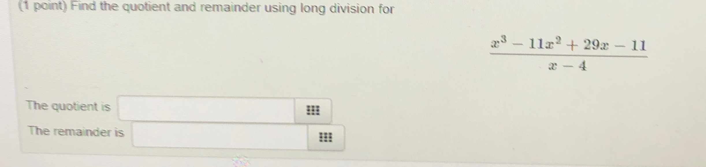Solved (1 ﻿point) ﻿Find the quotient and remainder using | Chegg.com