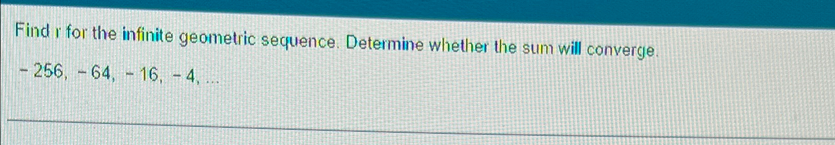 Solved Find i for the infinite geometric sequence. Determine | Chegg.com