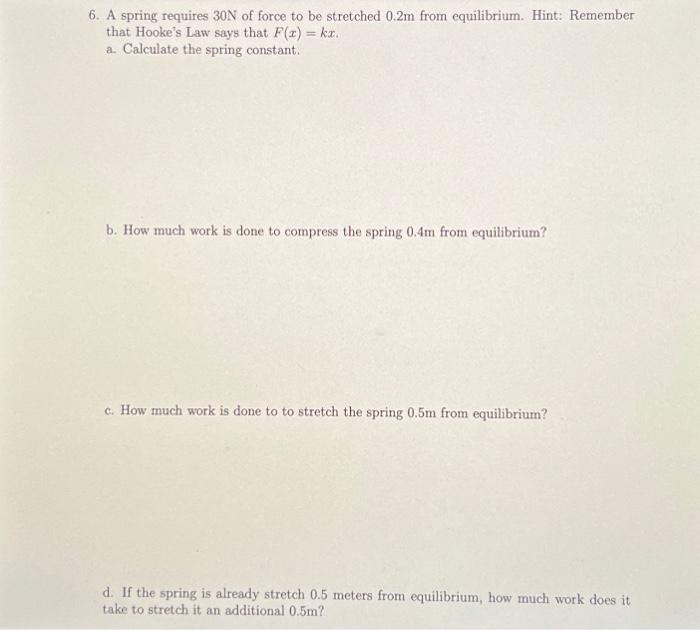 Solved 6. A spring requires 30N of force to be stretched | Chegg.com