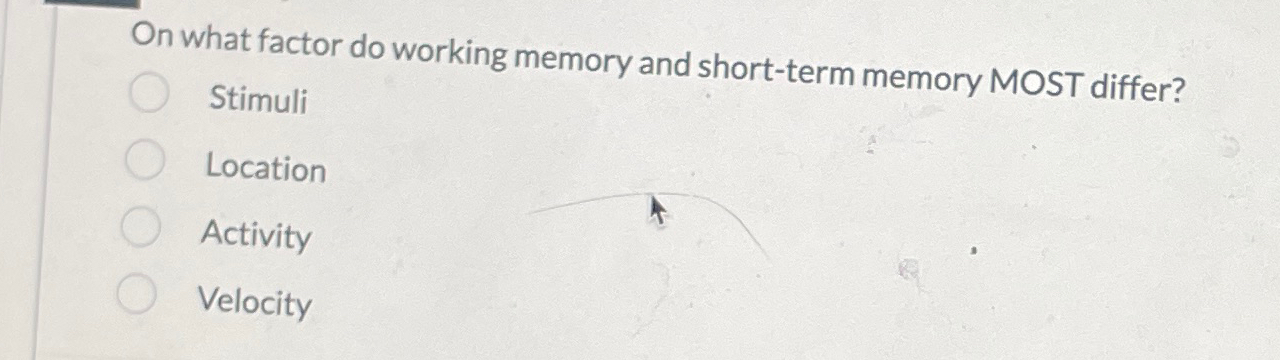 Solved On what factor do working memory and short-term | Chegg.com