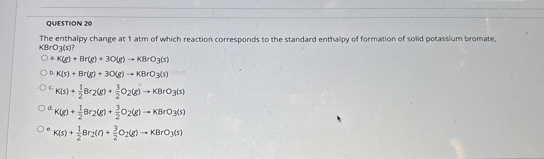 Solved QUESTION 20The enthalpy change at 1 ﻿atm of which | Chegg.com