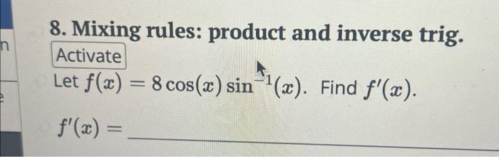 Solved 8. Mixing rules: product and inverse trig. Let | Chegg.com