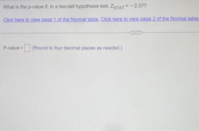 Solved What is the p-value if, in a two-tail hypothesis | Chegg.com