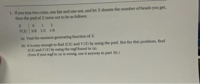 Solved 1. If you toss two coins, one fair and one not, and | Chegg.com