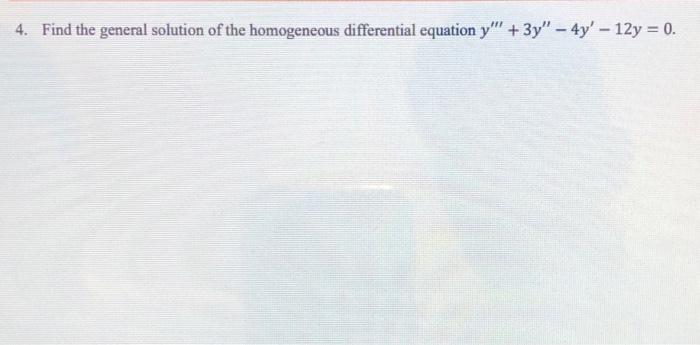 Solved 4. Find the general solution of the homogeneous | Chegg.com